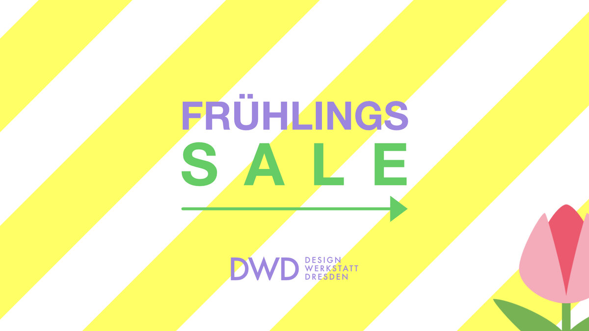 Designwerkstatt Dresden: FRÜHLING-SALE 2025